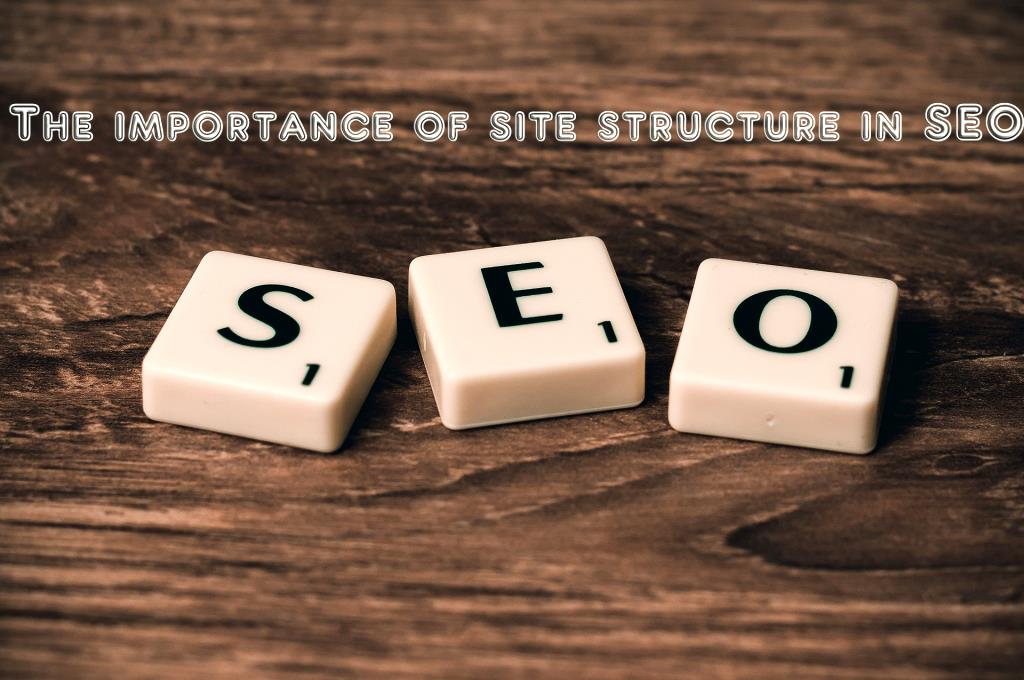 The Importance Of Site Structure In SEO