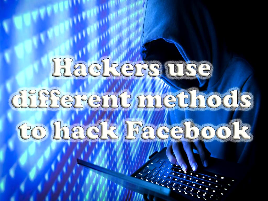 How do hackers hack Facebook? How do hackers hack Facebook?