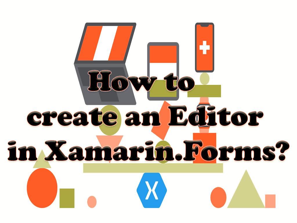How to create an Editor in Xamarin?