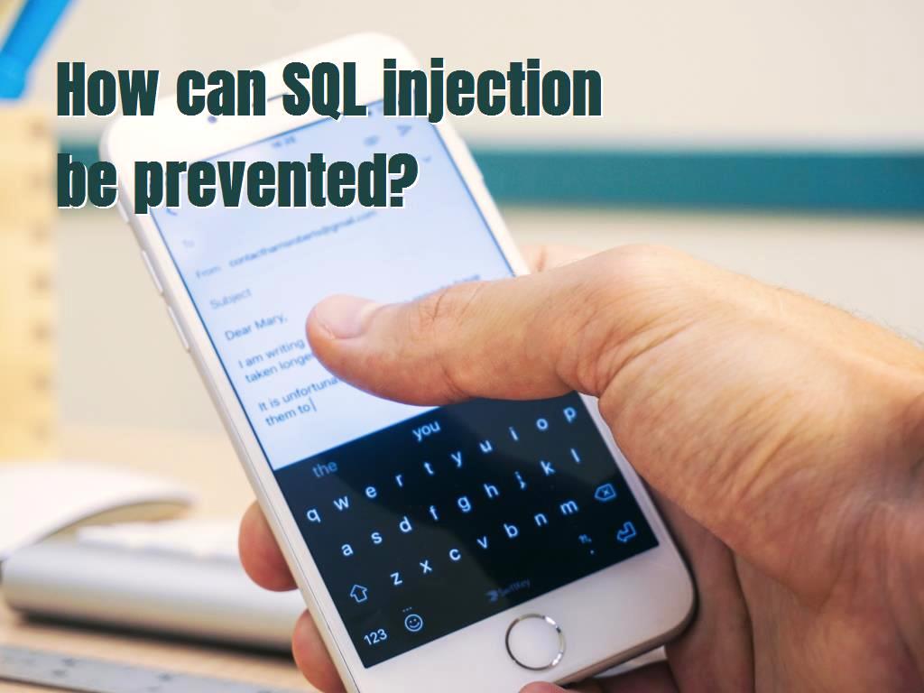 How Can Sql Injection Be Prevented