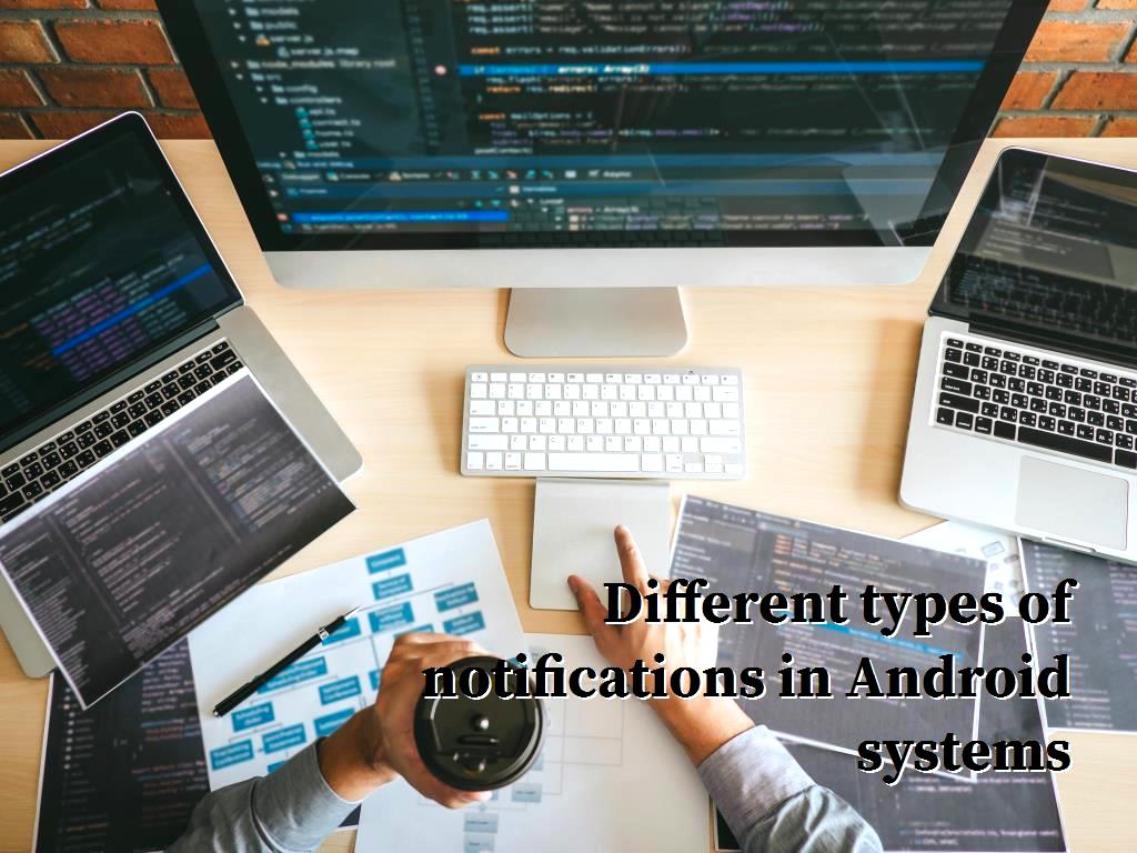 Different types of notifications in Android systems