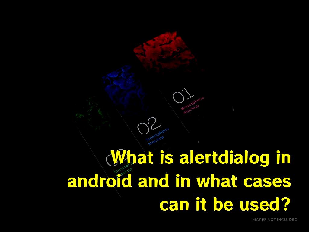 What Is Alertdialog In Android And In What Cases Can It Be Used