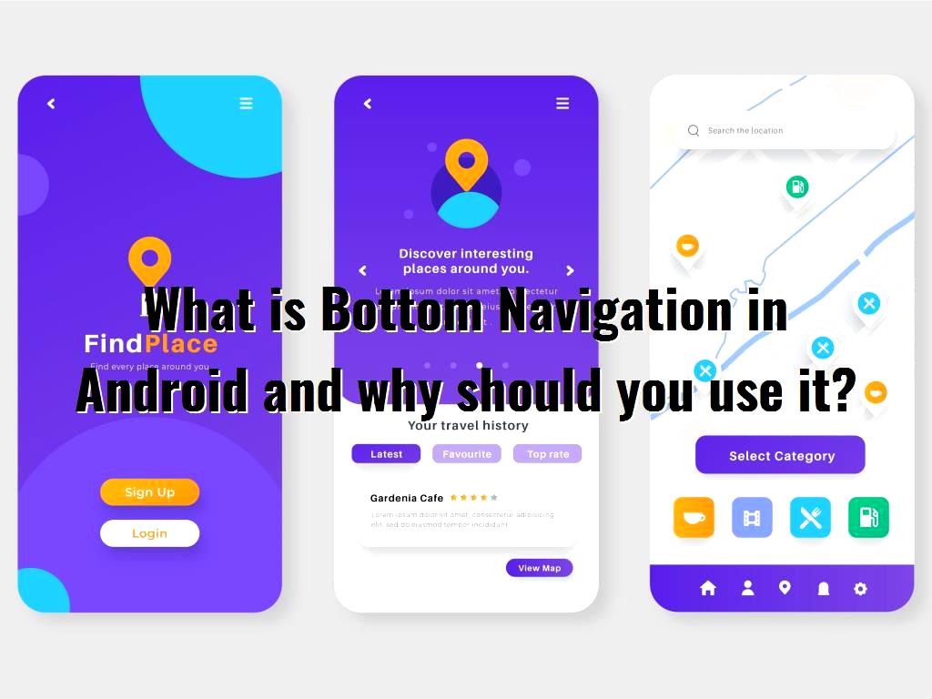 What Is Bottom Navigation In Android And Why Should You Use It