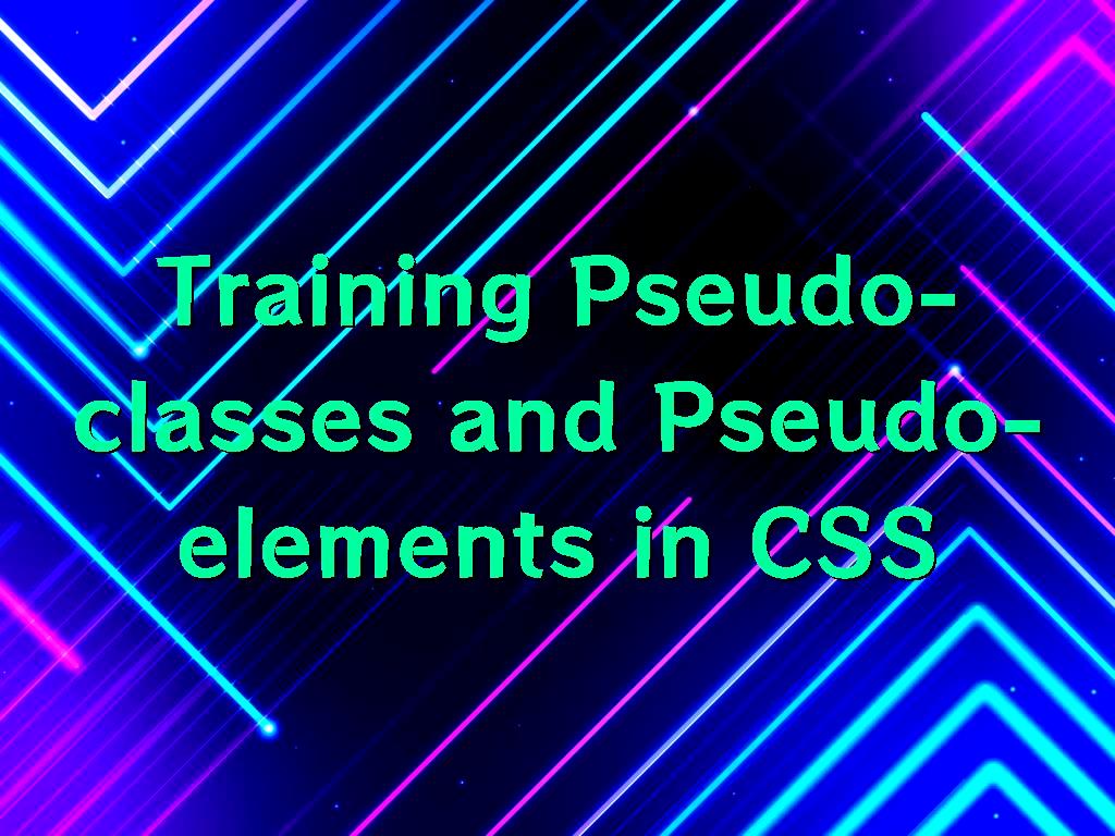 Training Pseudo-classes and Pseudo-elements in CSS Training Pseudo-classes and Pseudo-elements in CSS