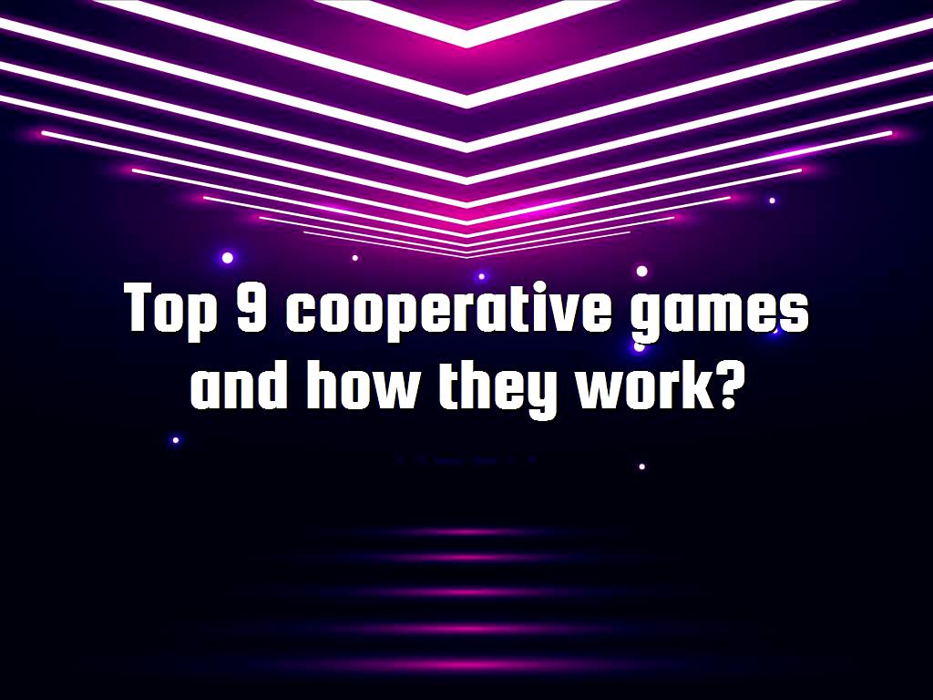 Top 9 cooperative games and how they work?