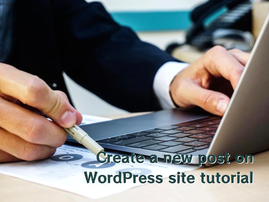 Create A New Post On WordPress Site Tutorial create-a-new-post-on-wordpress-site-tutorial