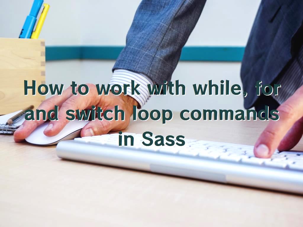 How To Work With While For And Switch Loop Commands In Sass 3916