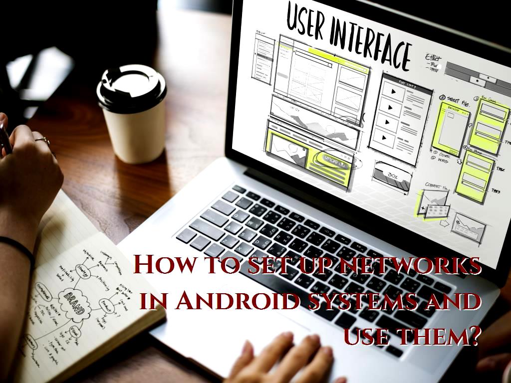 How to set up networks in Android systems and use them?
