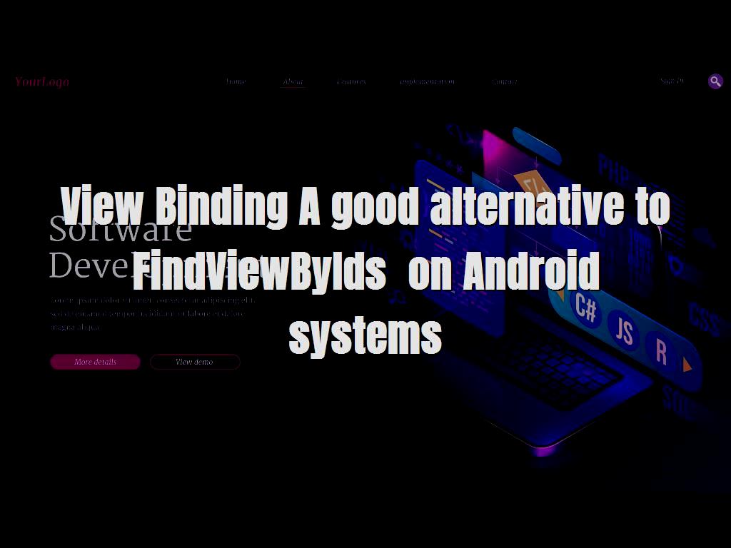 View Binding A Good Alternative To FindViewByIds On Android Systems view-binding-a-good-alternative-to-findviewbyids-on-android-systems