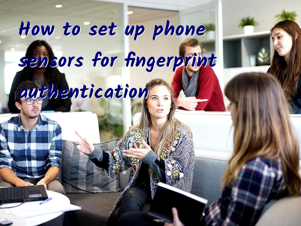 How to set up phone sensors for fingerprint authentication