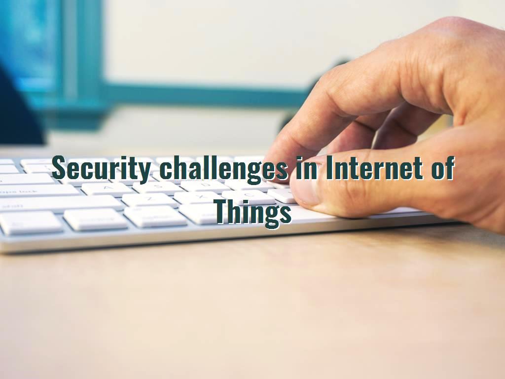 Security challenges in Internet of Things