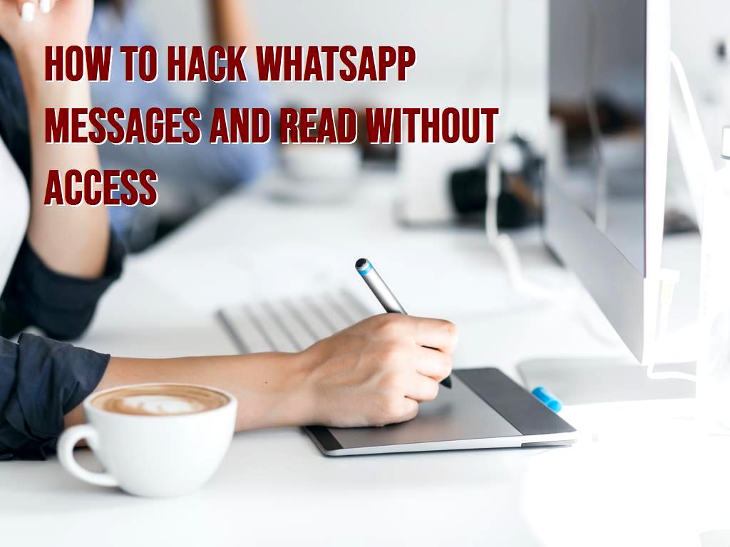 How To Hack Whatsapp Messages And Read Without Access 1883