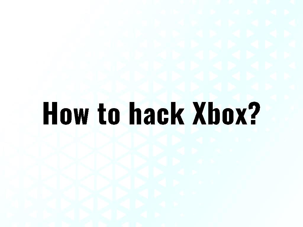 How to hack Xbox?