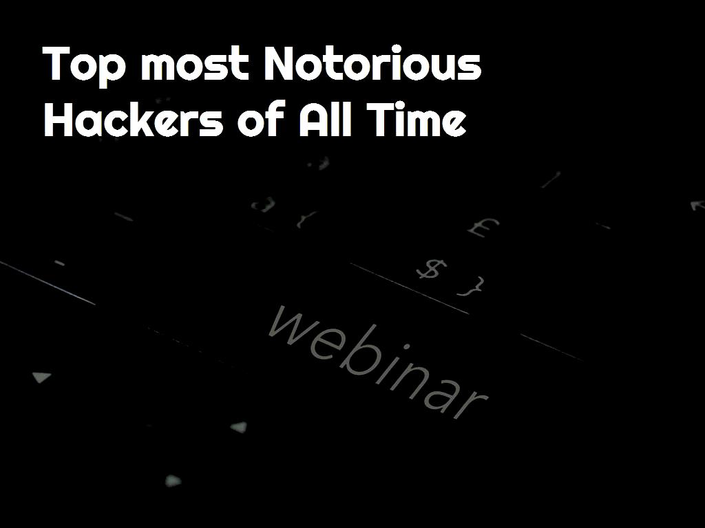Top Most Notorious Hackers Of All Time