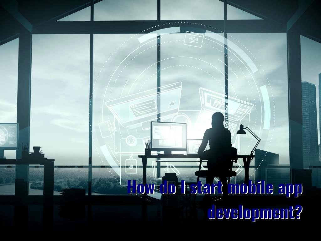 How do I start mobile app development?