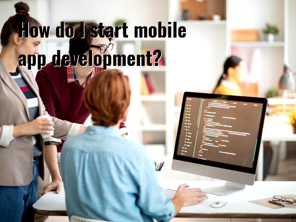 How do I start mobile app development?