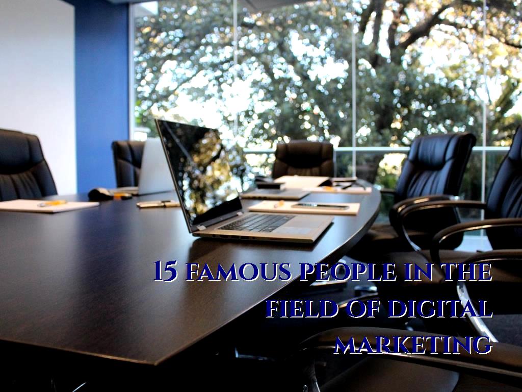 15 famous people in the field of digital marketing