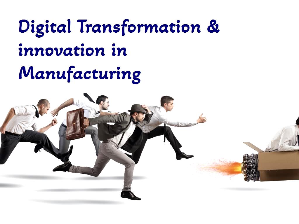 Digital Transformation & innovation in Manufacturing
