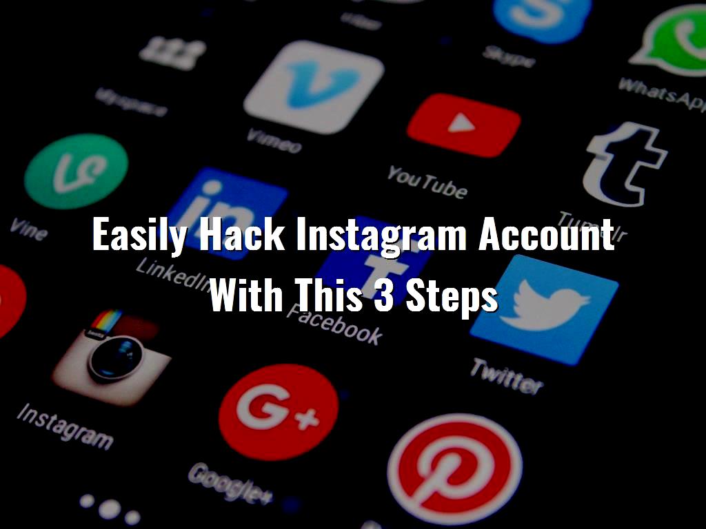 Easily Hack Instagram Account With This 3 Steps