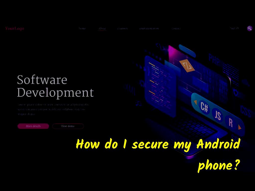 How Do I Secure My Android Phone 
