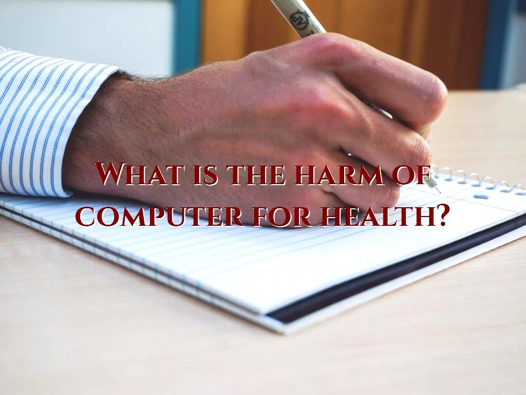 What is the harm of computer for health?