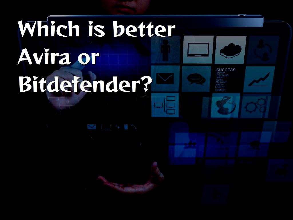 Which is better Avira or Bitdefender?
