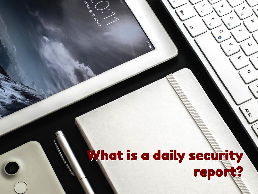 What is a daily security report?